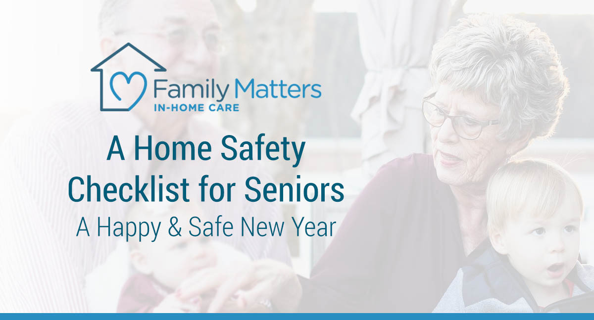 Home Safety Checklist For Seniors A Safe Happy New Year